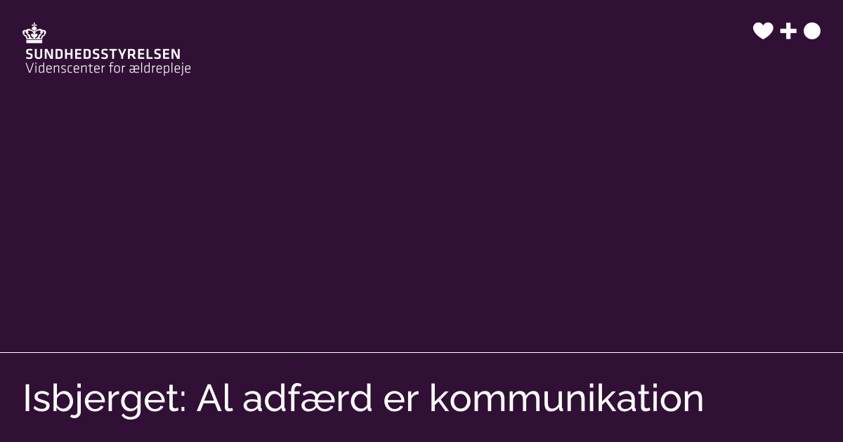 Isbjerget: Al adfærd er kommunikation | Videnscenter for ældrepleje