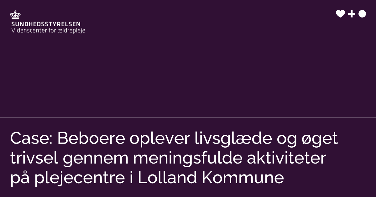 Case: Beboere oplever livsglæde og øget trivsel gennem meningsfulde ...