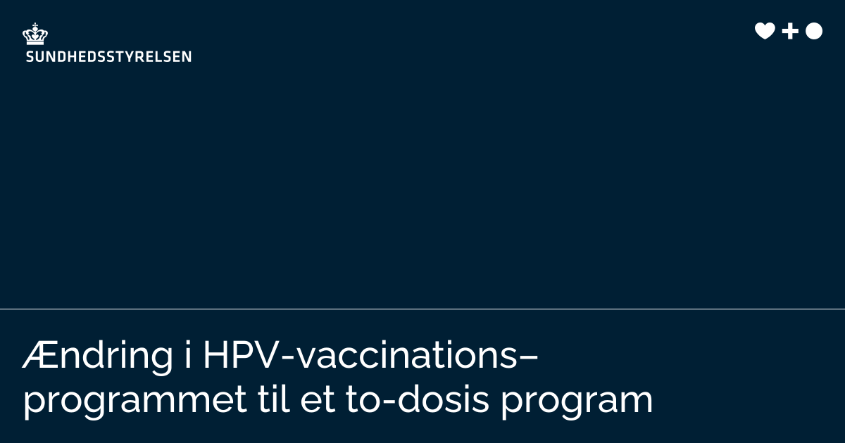 Ændring i HPV-vaccinations­programmet til et to-dosis program ...