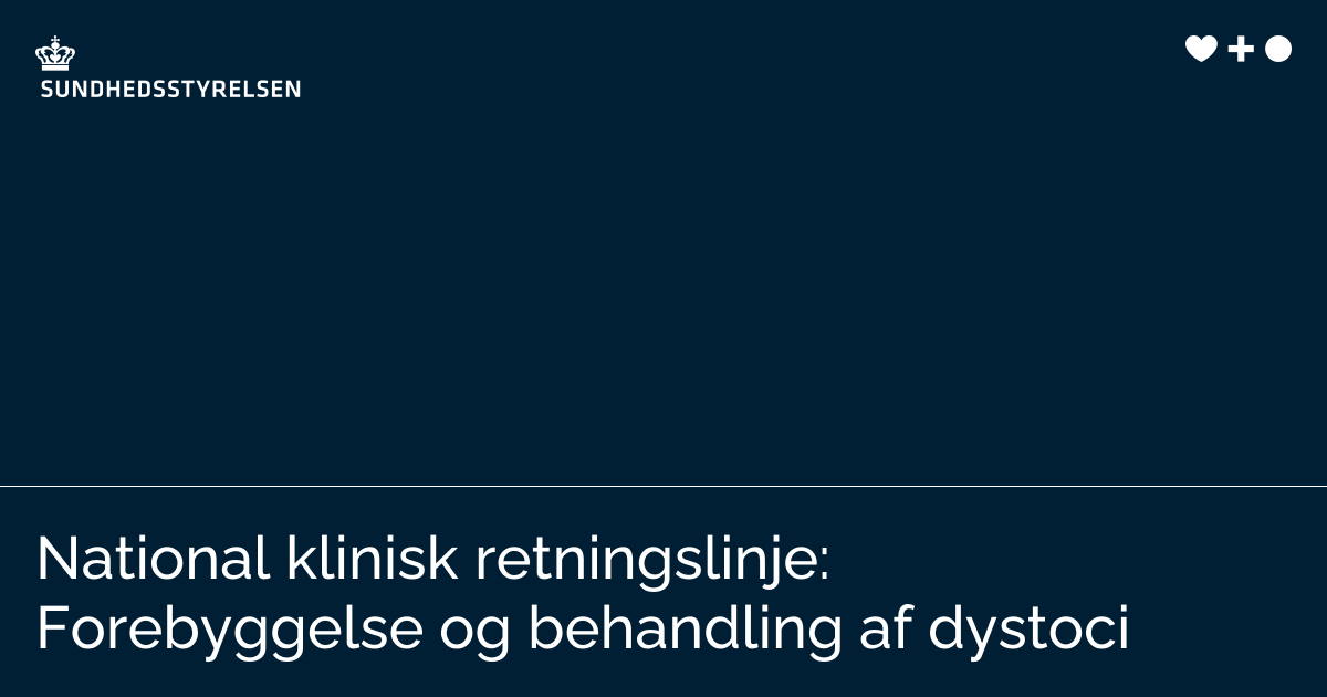 National klinisk retningslinje: Forebyggelse og behandling af dystoci ...