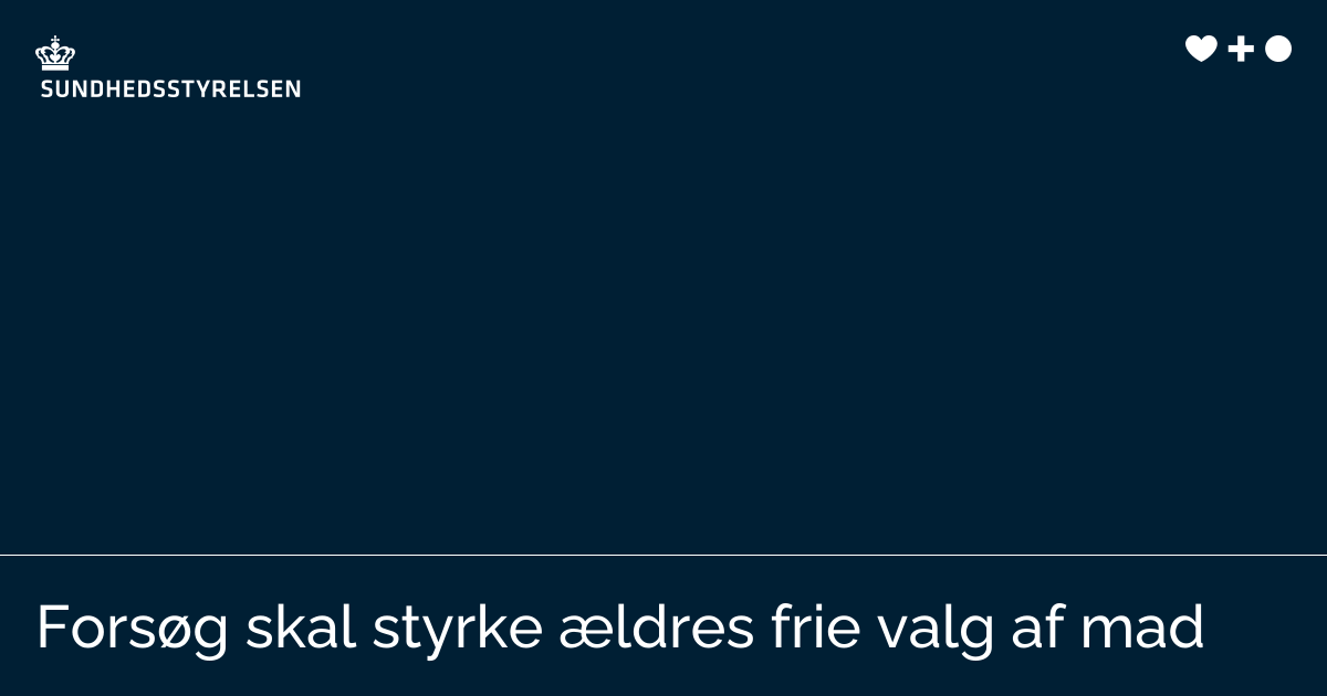 Forsøg skal styrke ældres frie valg af mad | Sundhedsstyrelsen