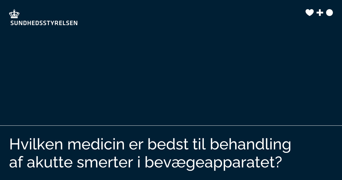 Hvilken medicin er bedst til behandling af akutte smerter i ...