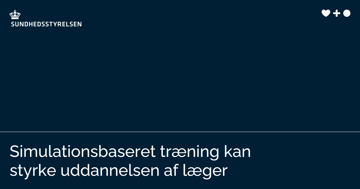 Simulationsbaseret træning kan styrke uddannelsen af læger ...