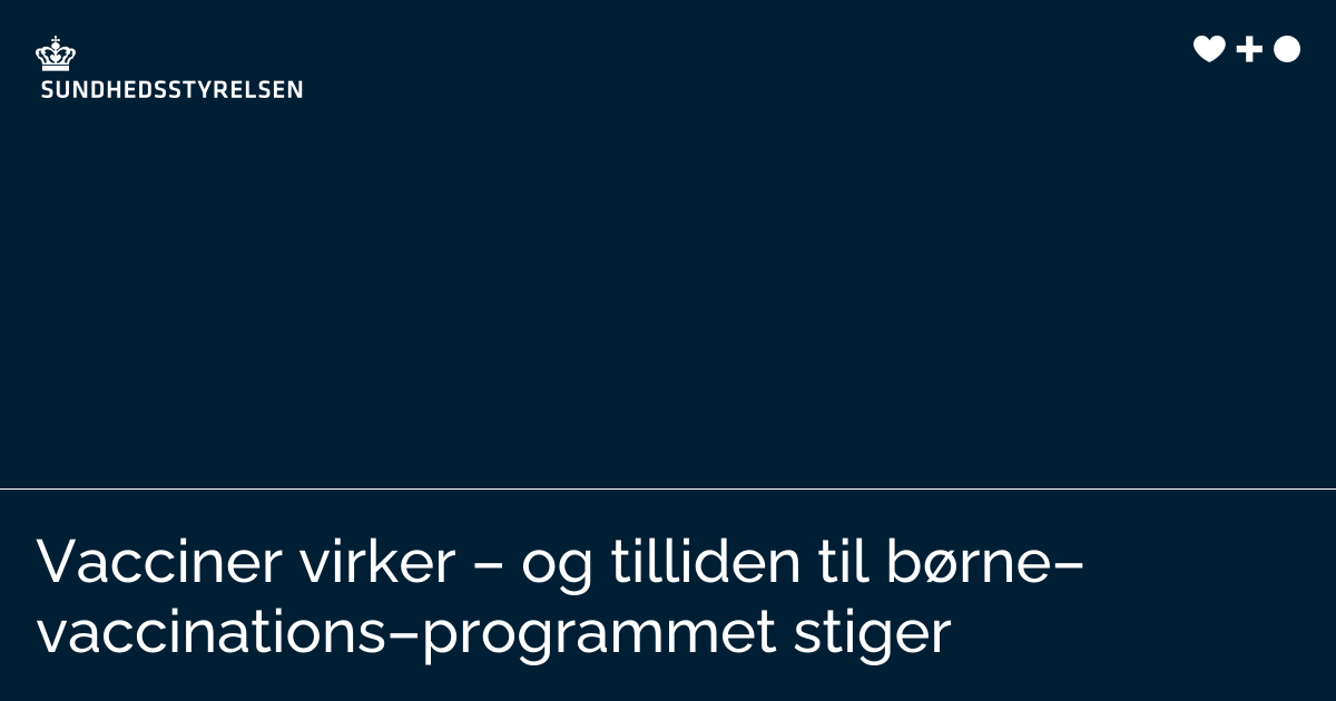 Vacciner virker – og tilliden til børne­vaccinations­programmet stiger ...
