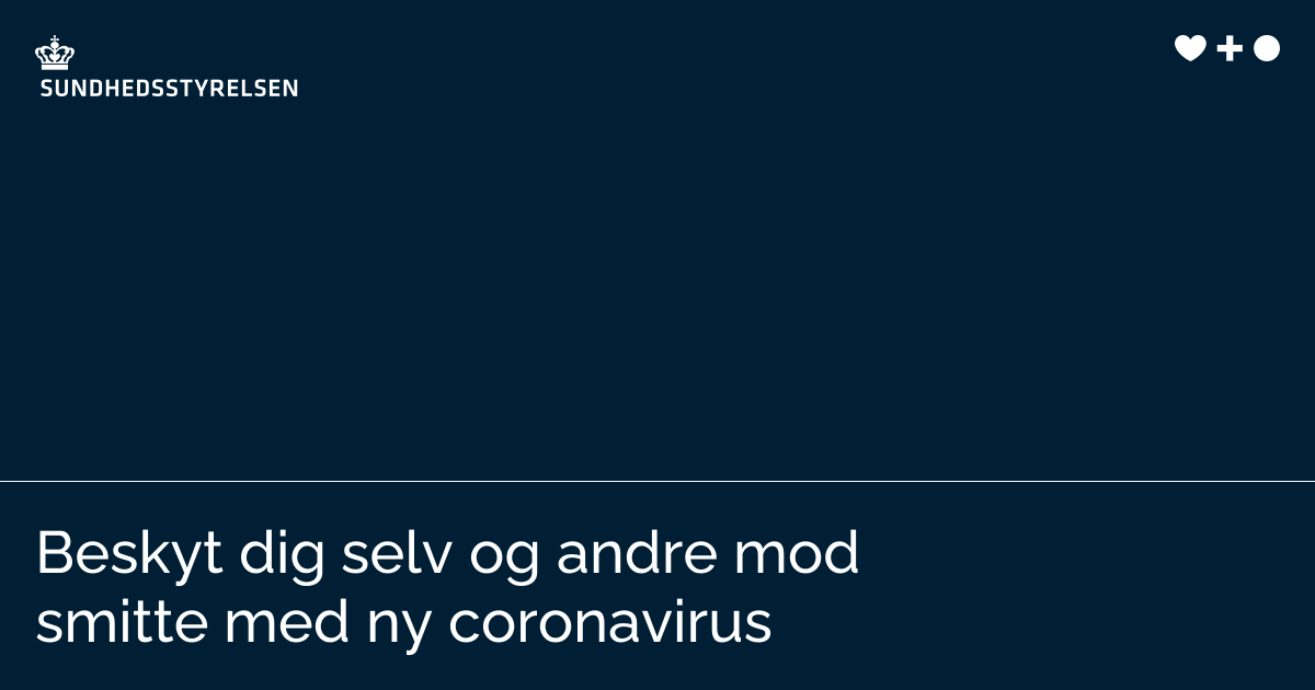 Beskyt dig selv og andre mod smitte med ny coronavirus | Sundhedsstyrelsen