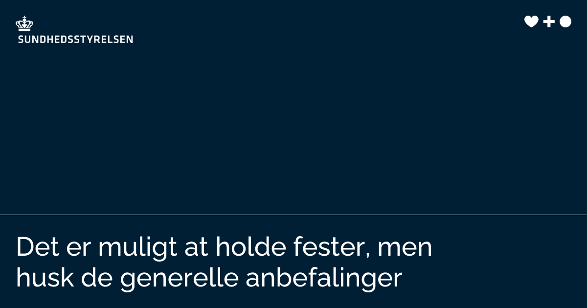 Det er muligt at holde fester, men husk de generelle anbefalinger ...