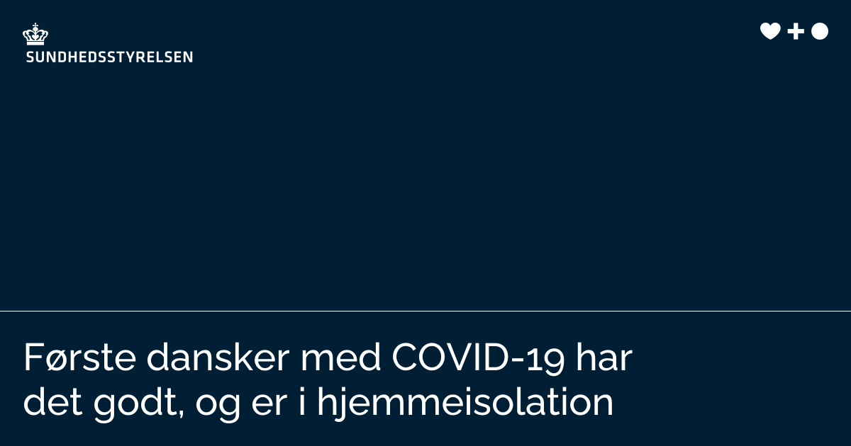 Første dansker med COVID-19 har det godt, og er i hjemmeisolation ...
