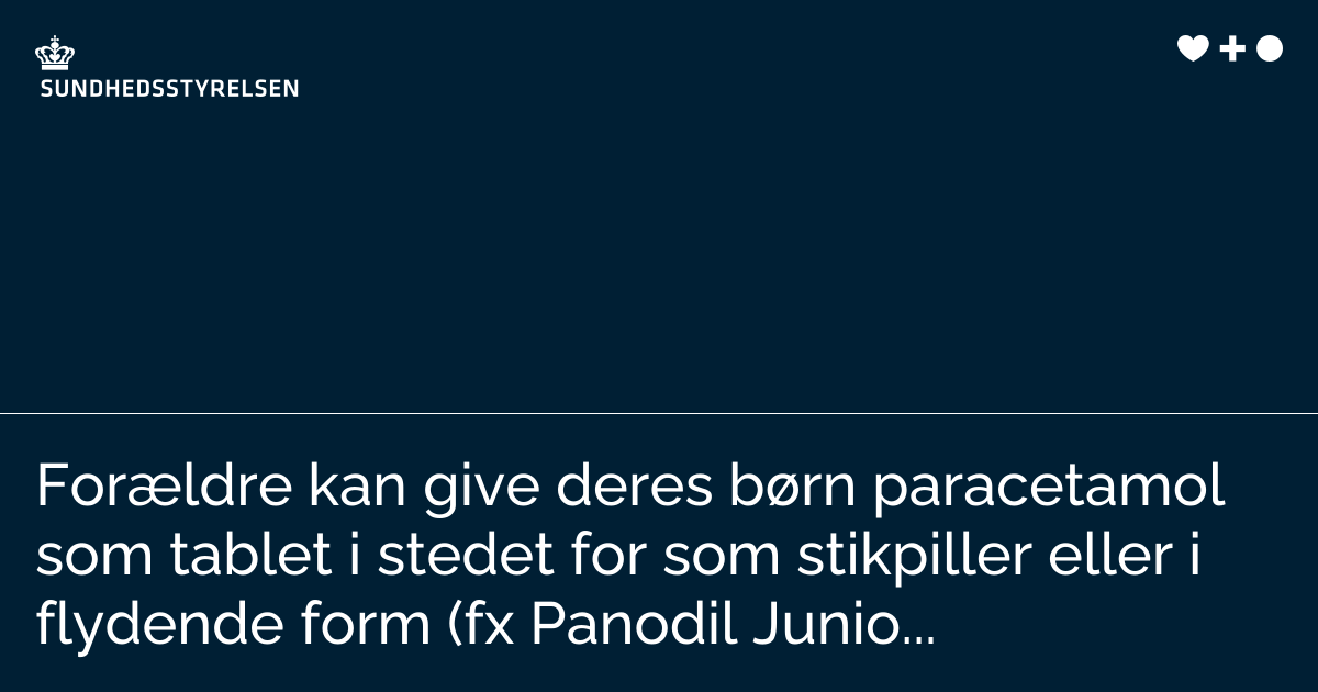 Forældre kan give deres børn paracetamol som tablet i stedet for som ...