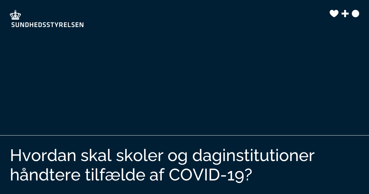Hvordan skal skoler og daginstitutioner håndtere tilfælde af COVID-19 ...