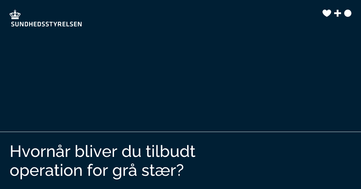 Hvornår bliver du tilbudt operation for grå stær? | Sundhedsstyrelsen