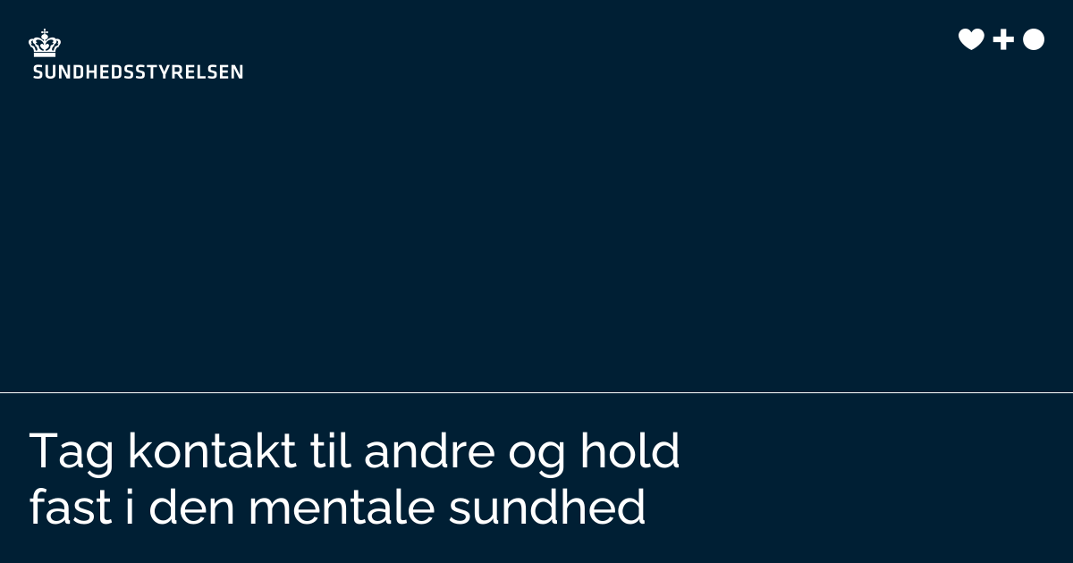 Tag kontakt til andre og hold fast i den mentale sundhed ...