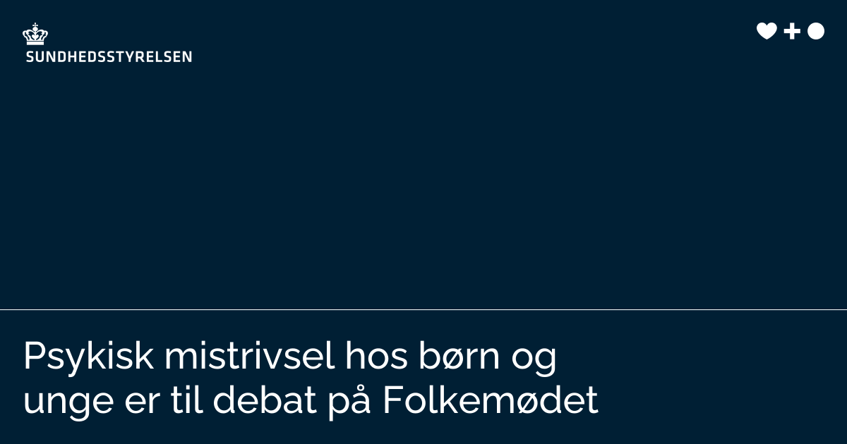 Psykisk mistrivsel hos børn og unge er til debat på Folkemødet ...