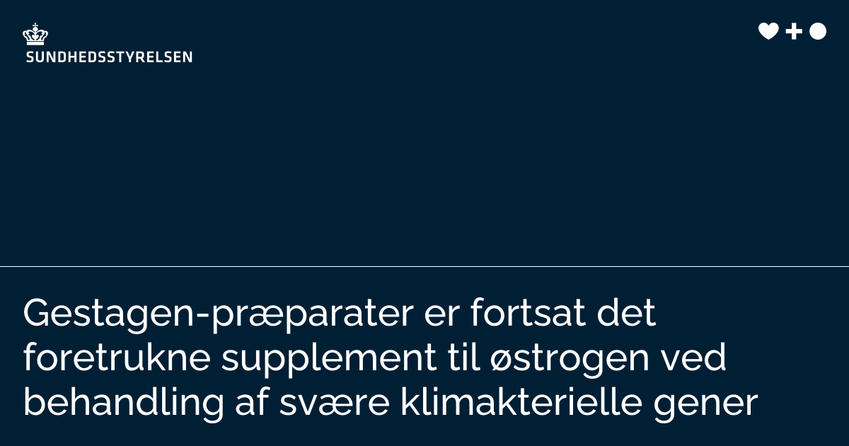 Gestagen-præparater er fortsat det foretrukne supplement til østrogen ...