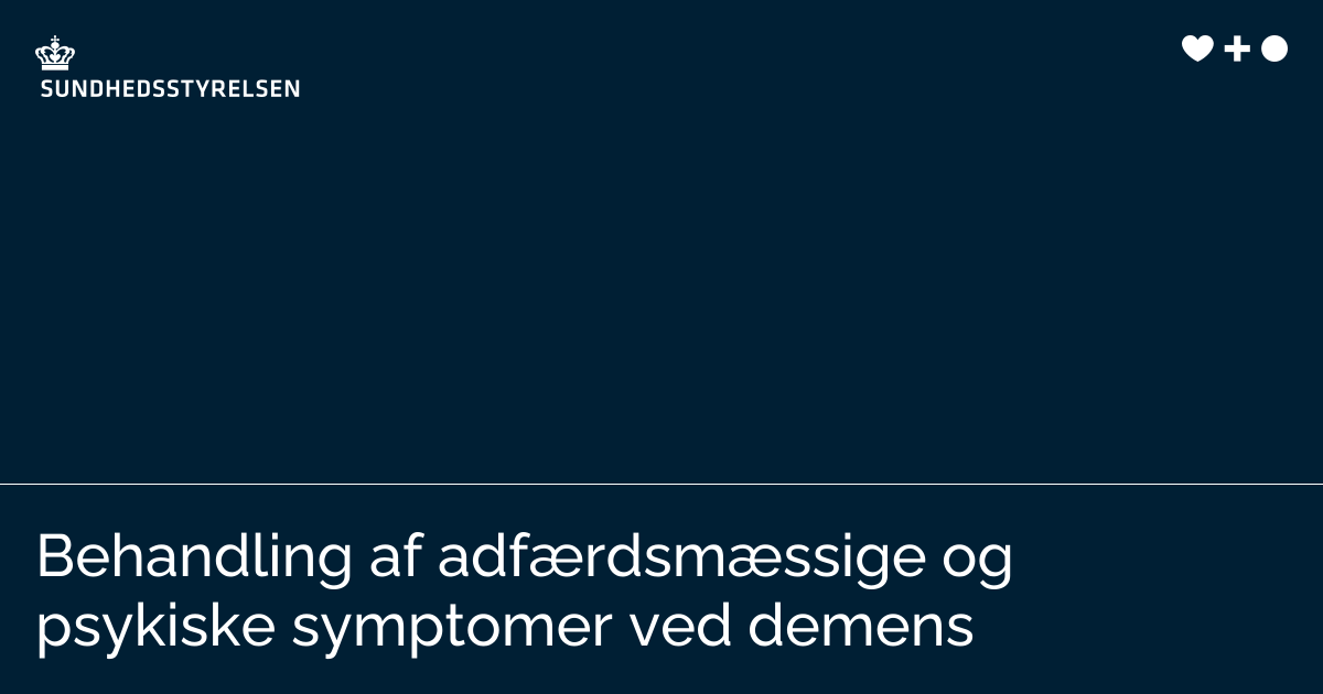 Behandling af adfærdsmæssige og psykiske symptomer ved demens ...