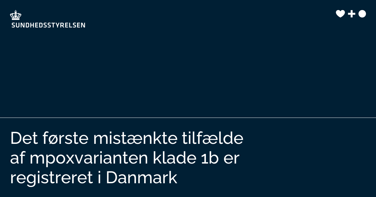 Det første mistænkte tilfælde af mpoxvarianten klade 1b er registreret ...