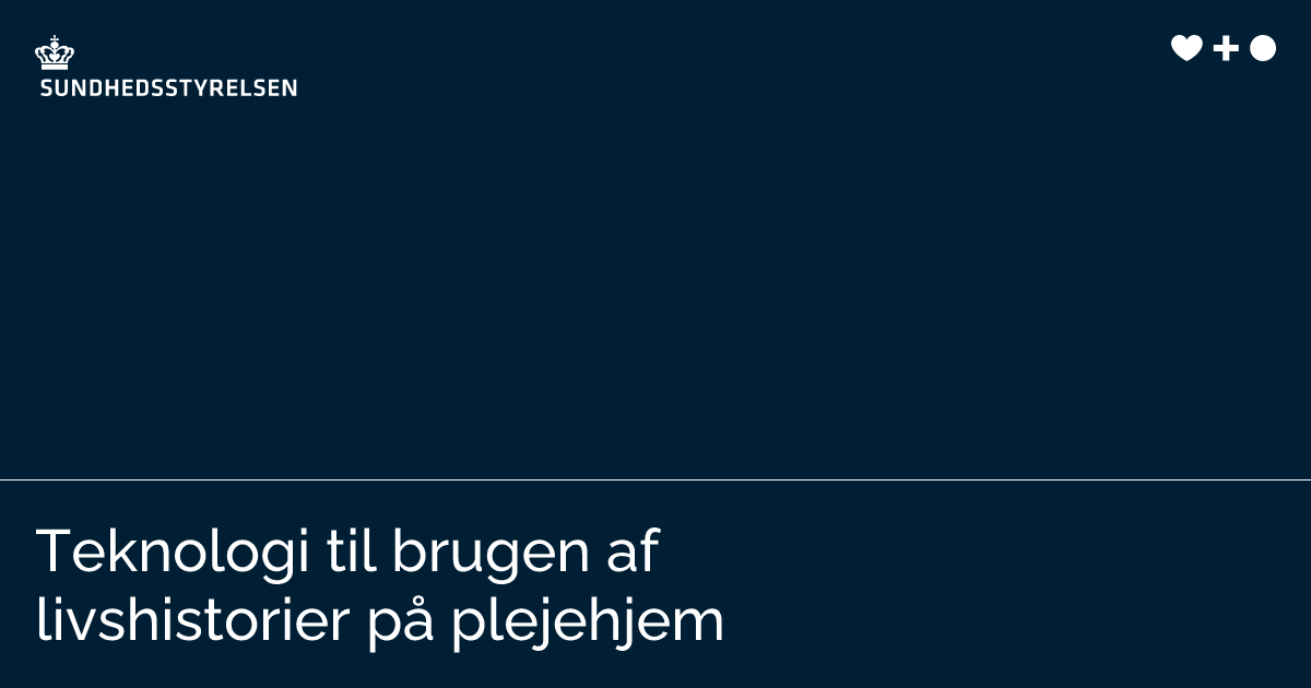 Teknologi til brugen af livshistorier på plejehjem | Sundhedsstyrelsen
