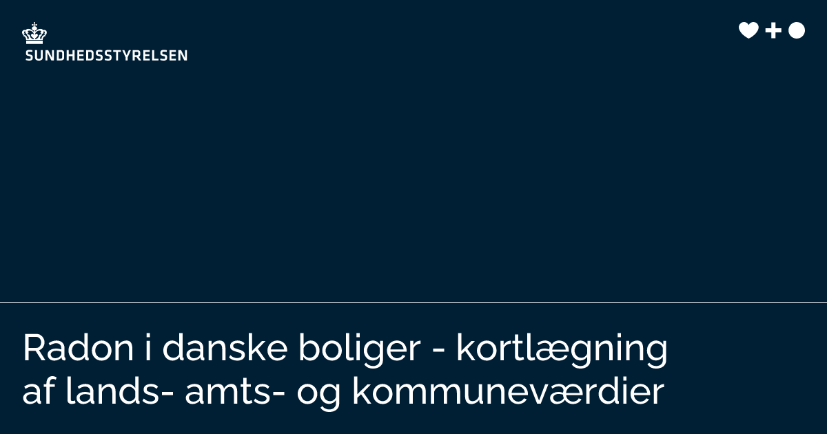 Radon i danske boliger - kortlægning af lands- amts- og kommuneværdier ...