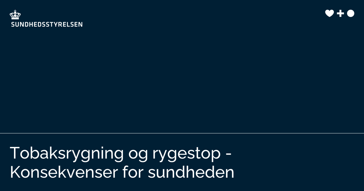Tobaksrygning og rygestop - Konsekvenser for sundheden | Sundhedsstyrelsen
