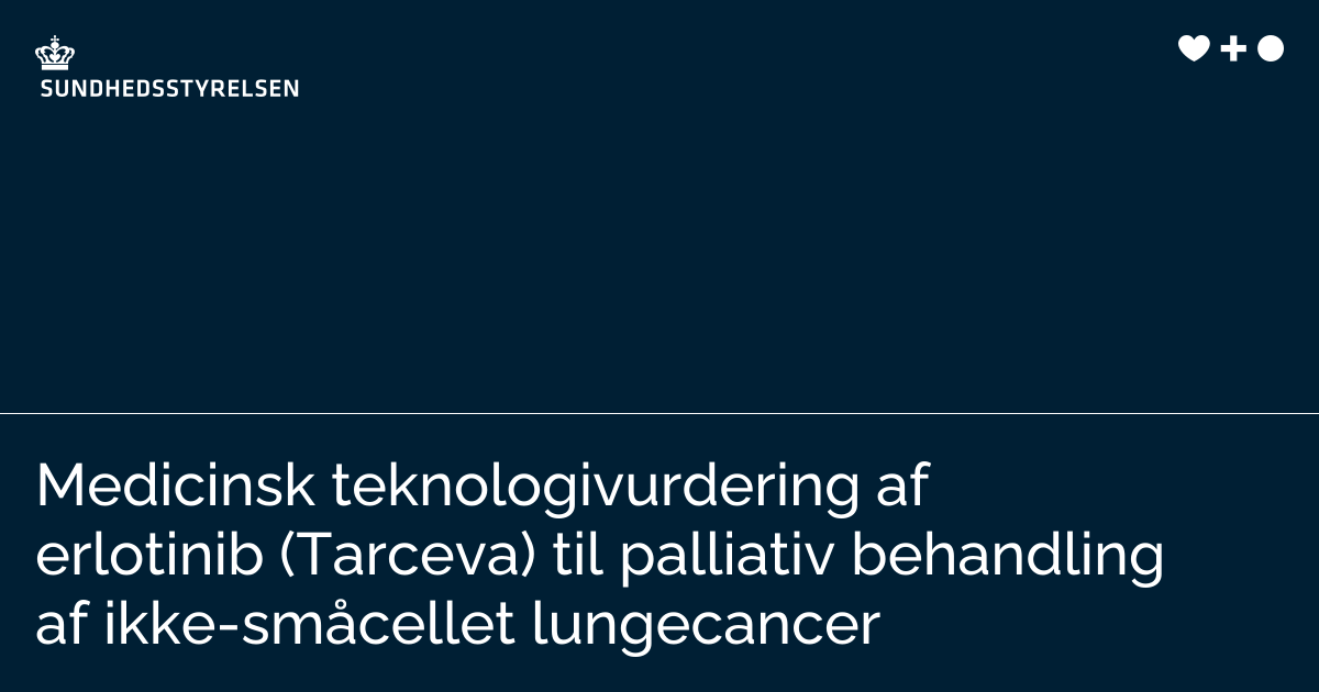 Medicinsk teknologivurdering af erlotinib (Tarceva) til palliativ ...