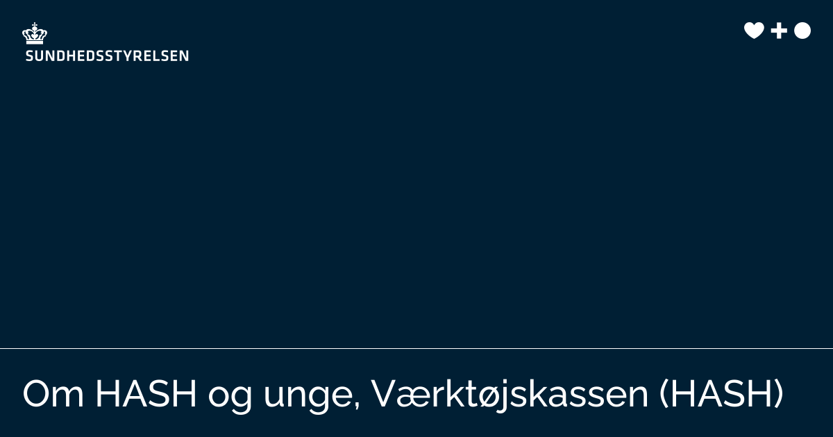 Om HASH og unge, Værktøjskassen (HASH) | Sundhedsstyrelsen