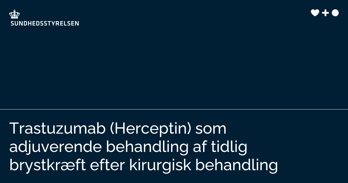 Trastuzumab (Herceptin) som adjuverende behandling af tidlig brystkræft ...