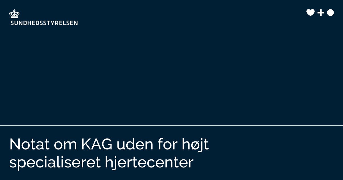 Notat om KAG uden for højt specialiseret hjertecenter | Sundhedsstyrelsen