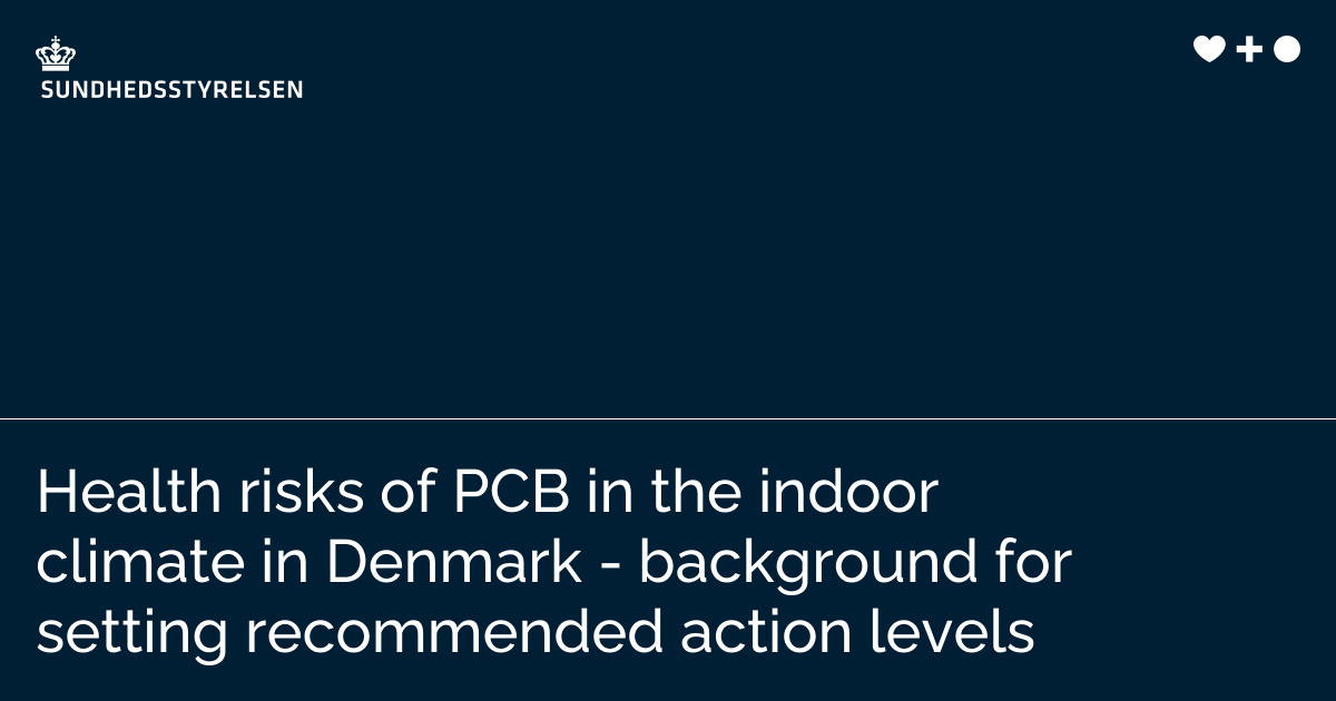 Health risks of PCB in the indoor climate in Denmark - background for ...