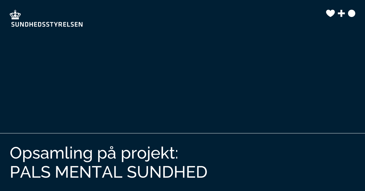 Opsamling på projekt: PALS MENTAL SUNDHED | Sundhedsstyrelsen