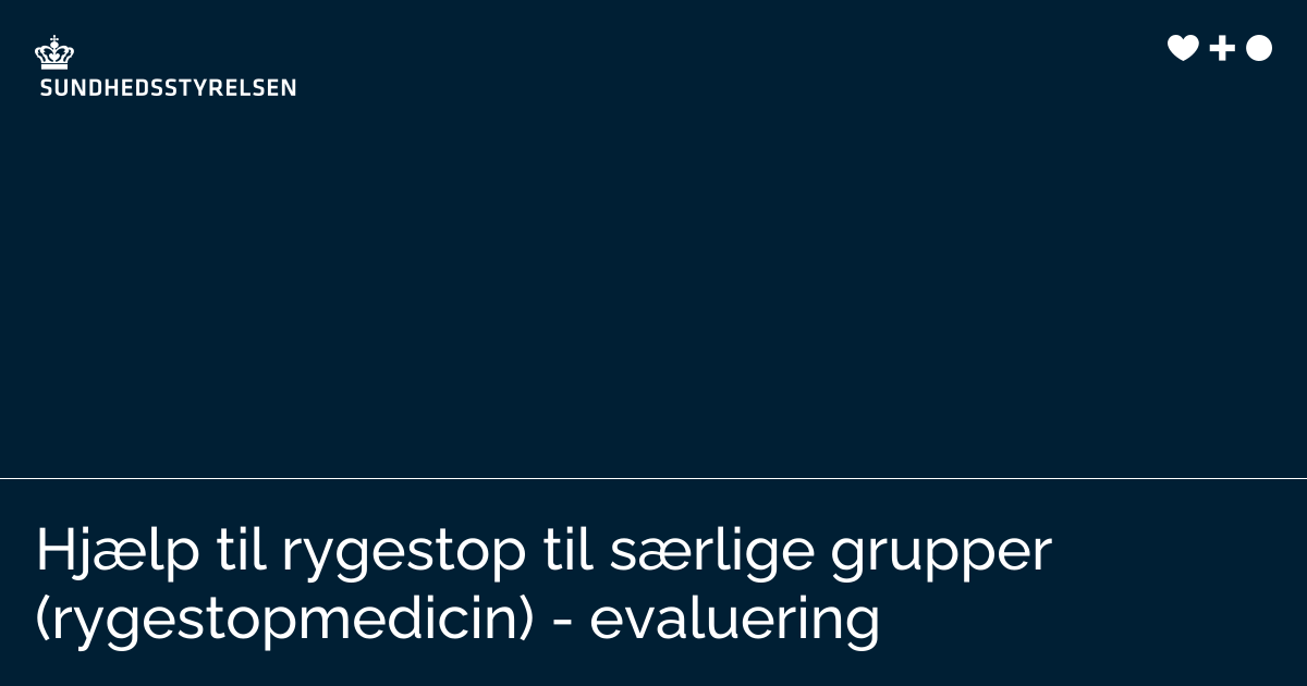 Hjælp til rygestop til særlige grupper (rygestopmedicin) - evaluering ...