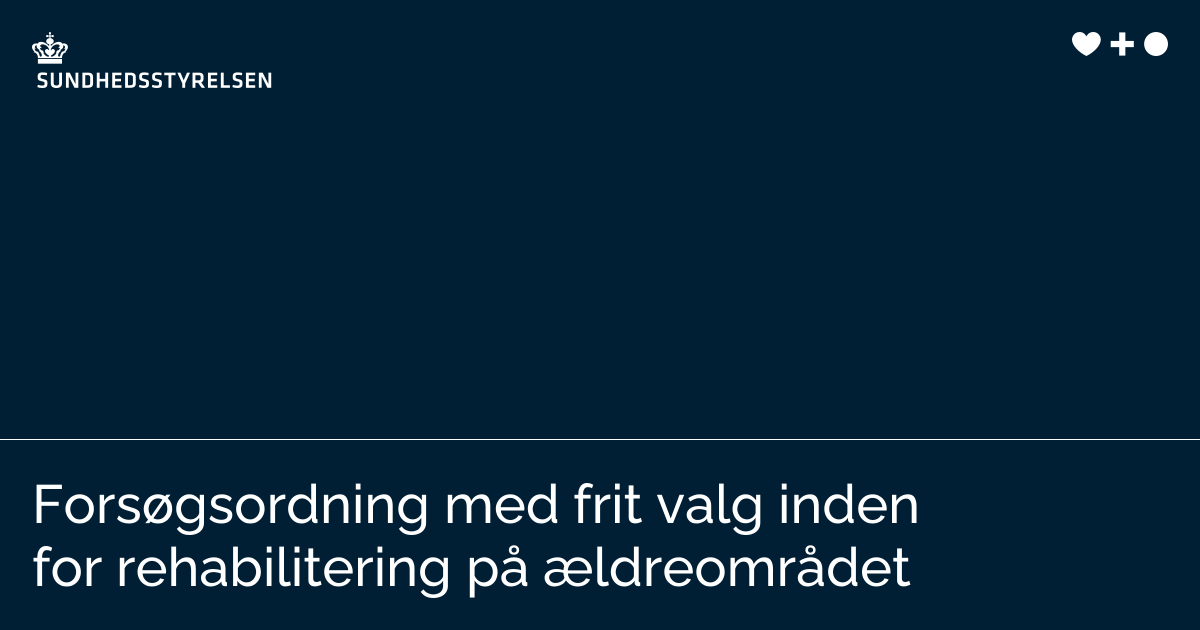 Forsøgsordning med frit valg inden for rehabilitering på ældreområdet ...