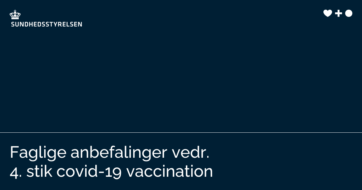 Faglige anbefalinger vedr. 4. stik covid-19 vaccination | Sundhedsstyrelsen