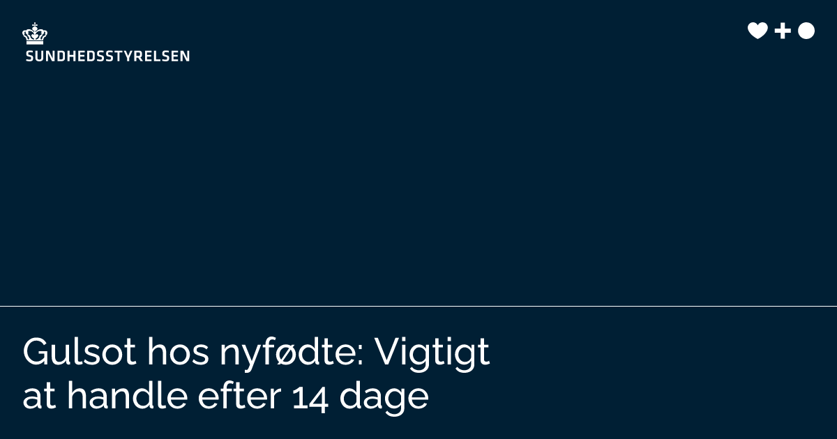 Gulsot hos nyfødte: Vigtigt at handle efter 14 dage | Sundhedsstyrelsen