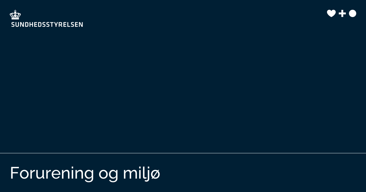 Forurening og miljø | Sundhedsstyrelsen