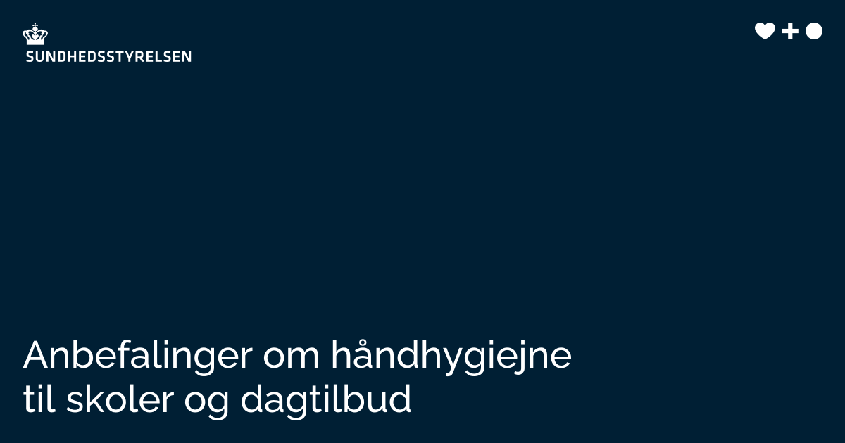 Anbefalinger om håndhygiejne til skoler og dagtilbud | Sundhedsstyrelsen