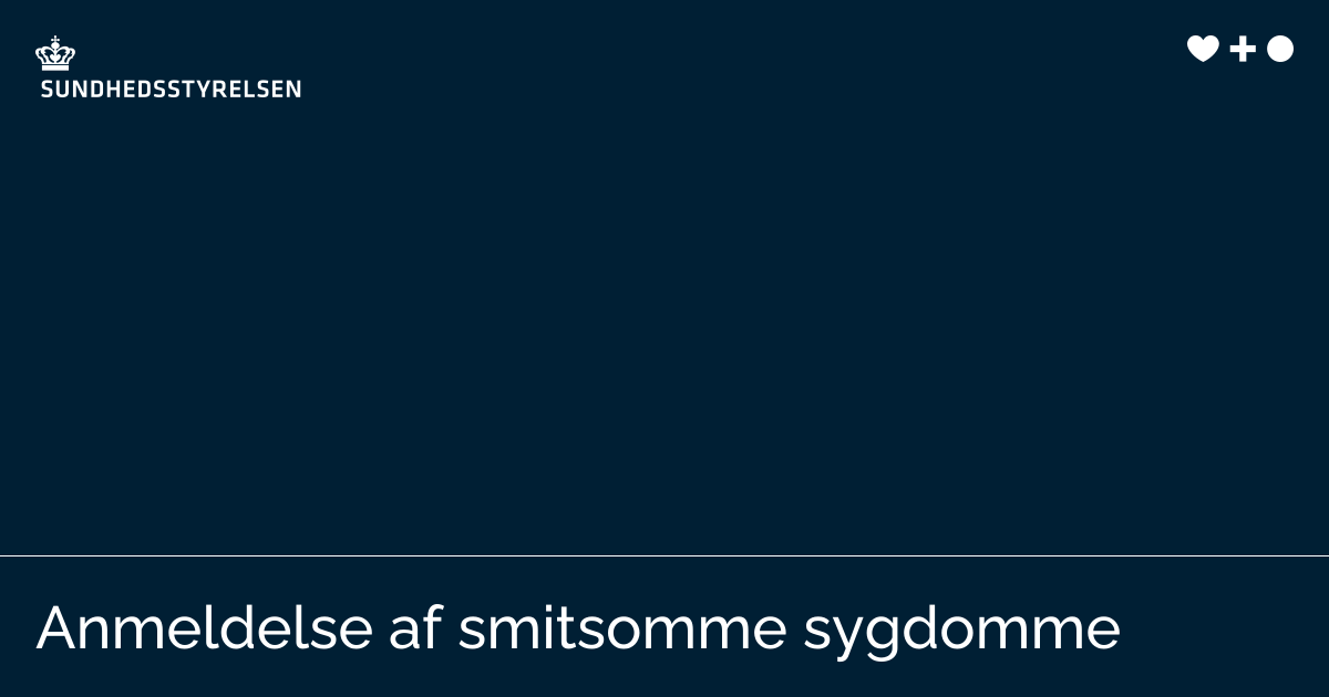 Anmeldelse af smitsomme sygdomme | Sundhedsstyrelsen