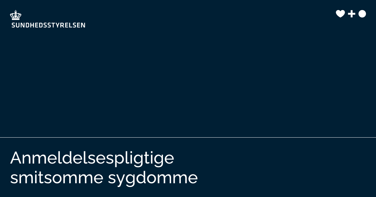 Anmeldelsespligtige smitsomme sygdomme | Sundhedsstyrelsen